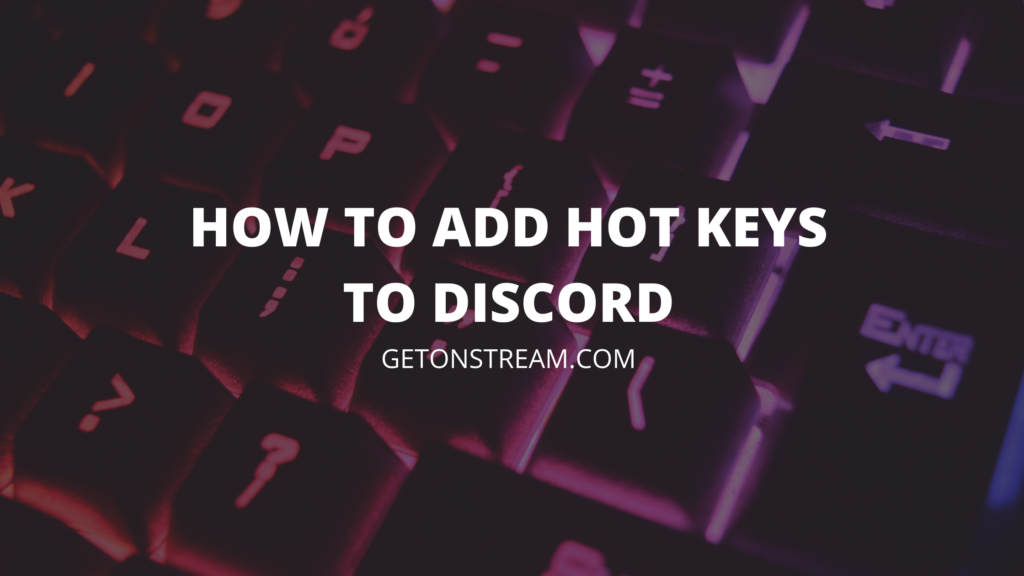 How To Add Custom Hotkeys In Discord | Easy Setup Guide - Get On Stream