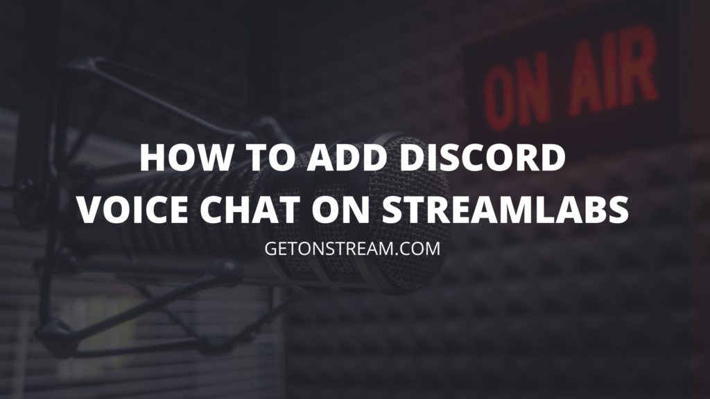 How To Add Discord Voice Chat To Streamlabs | Easy Guide - Get On Stream