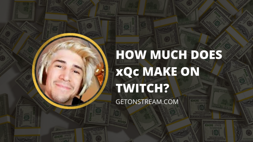 xQc Net Worth – Monthly Earnings, Age & More! [2023] - Get On Stream