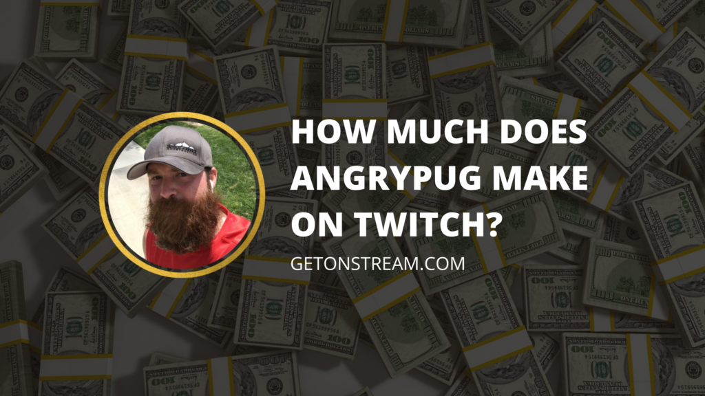 ANGRYPUG Net Worth – Monthly Earnings, Age & More! [2023] - Get On Stream