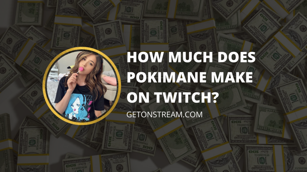 Pokimane Net Worth – Monthly Earnings, Age & More! [2023] - Get On Stream
