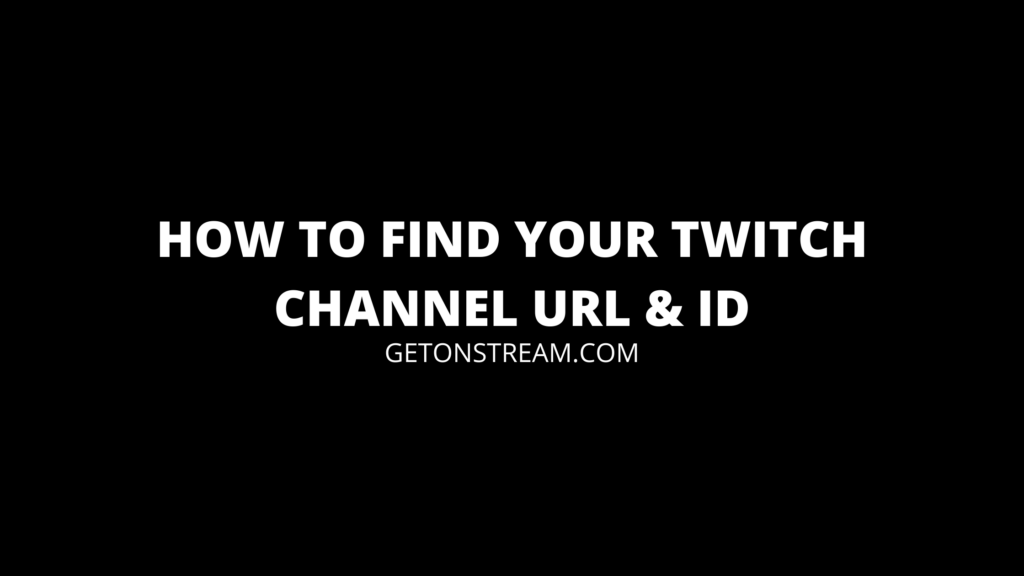 How To Find Your Twitch Channel URL & ID! - [SOLVED] - Get On Stream