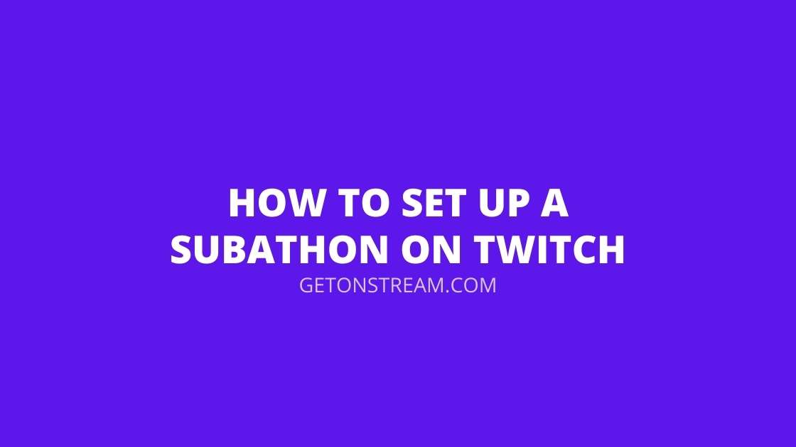 How To Do A Subathon On Twitch! Guide To Getting The Most Subs - Get On ...