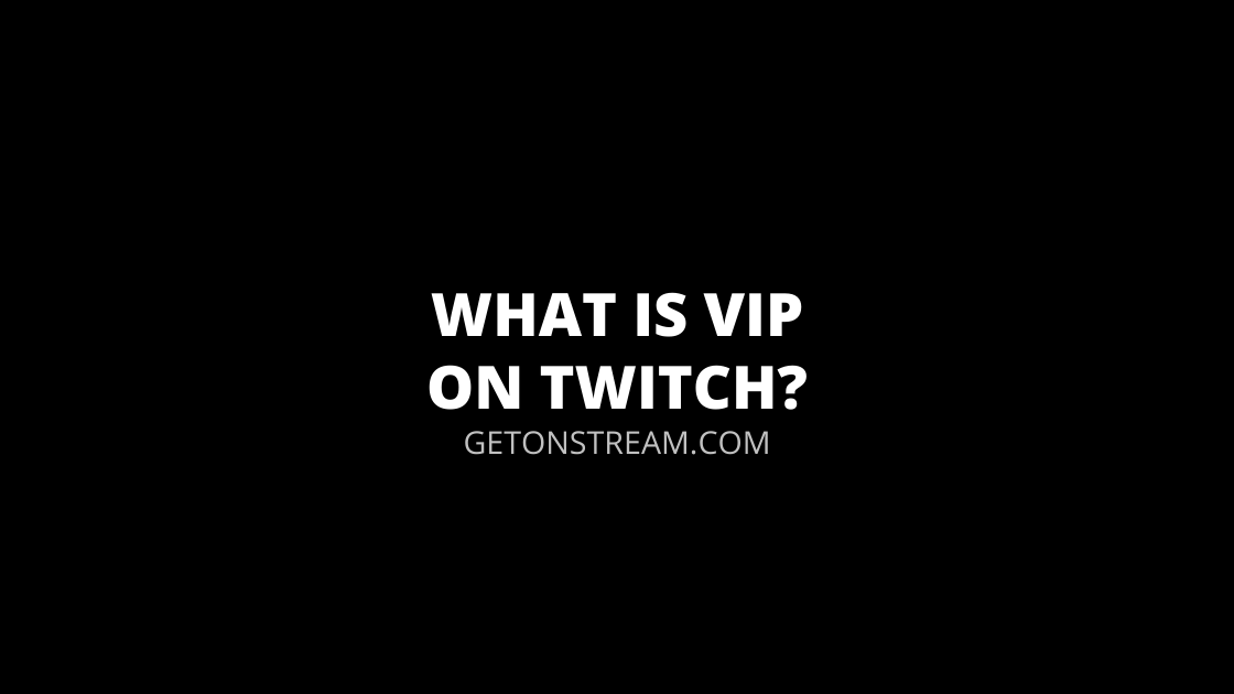 What Is Twitch VIP & How To Get A VIP Badge - [Easy Guide 2023] - Get ...