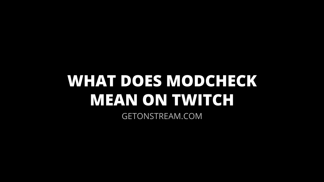What Does modCheck Mean on Twitch? Origin & How to Use! - Get On Stream