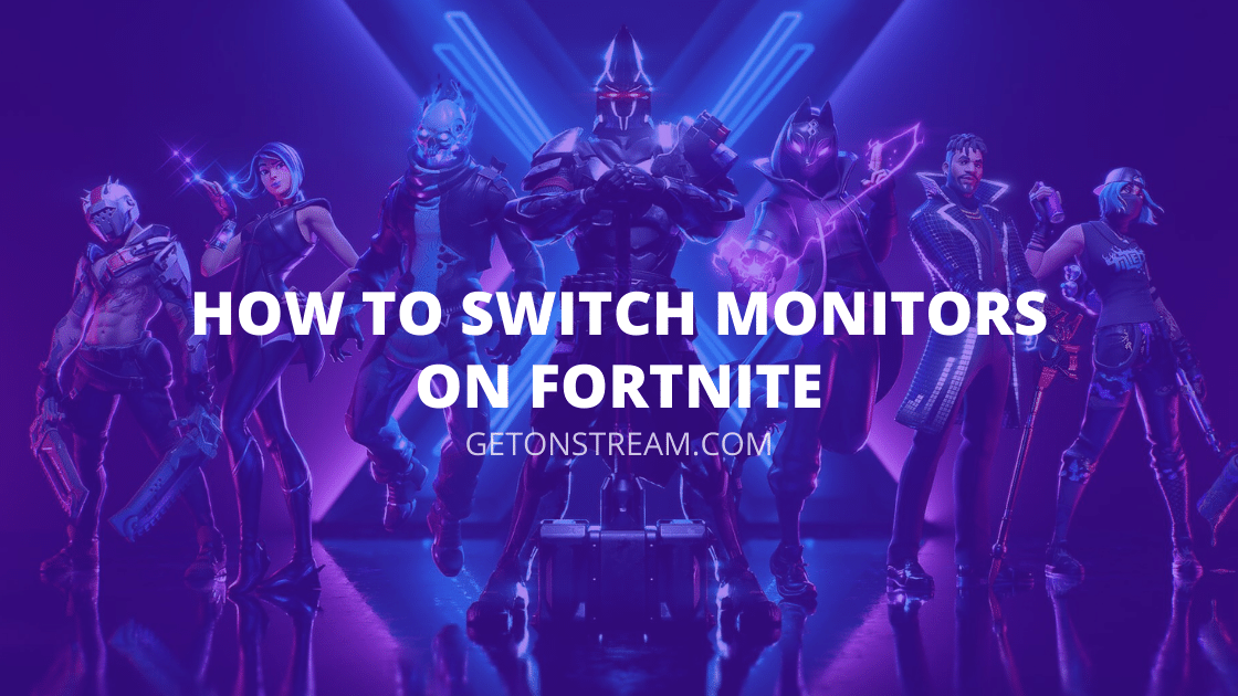 How To Switch Monitors In Fortnite - [Quick Fix] - Get On Stream