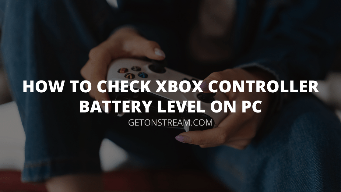 How To Check Xbox Series X Controller Battery On PC - [Easy Guide ...