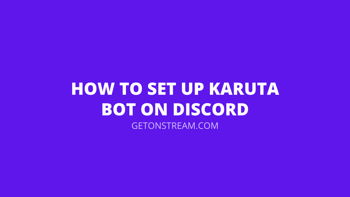 How To Set Up Karuta Bot On Discord - [Easy Guide] - Get On Stream