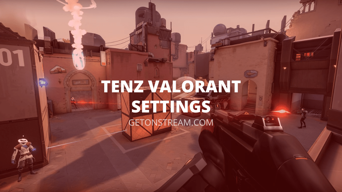 TenZ Valorant Settings [Sensitivity, Crosshairs & More] - Get On Stream