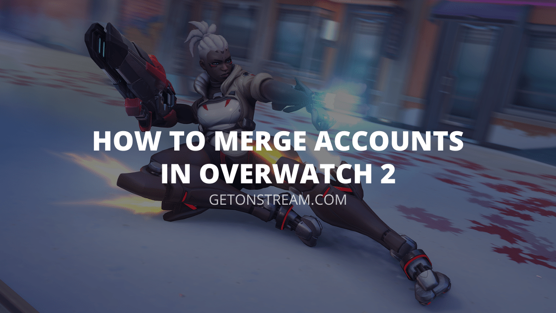 Overwatch 2: How To Merge Accounts - [Explained] - Get On Stream