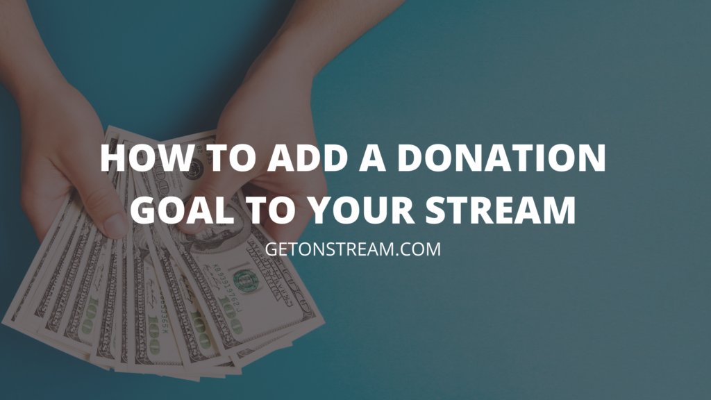 How To Add A Donation Goal Overlay To Your Stream - Streamlabs & OBS ...