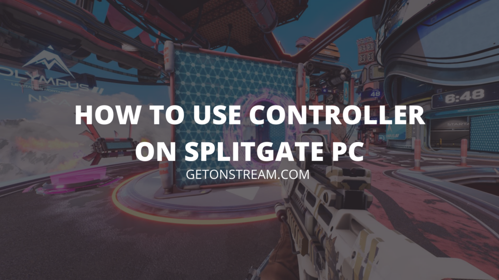 How To Use A Controller On Splitgate PC/Steam [EASY FIX] - Get On Stream