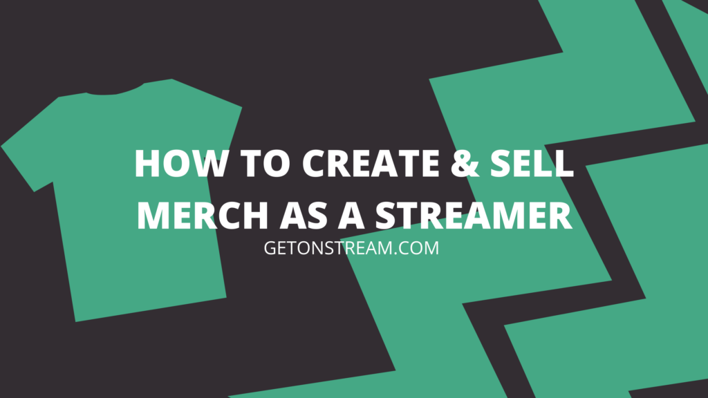 How To Sell Merch As A Streamer | Complete Setup Guide | Easy - Get On ...