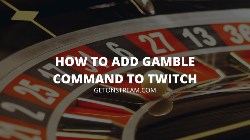 How To Setup Gambling Command On Twitch | [Easy Setup Guide] - Get On Stream