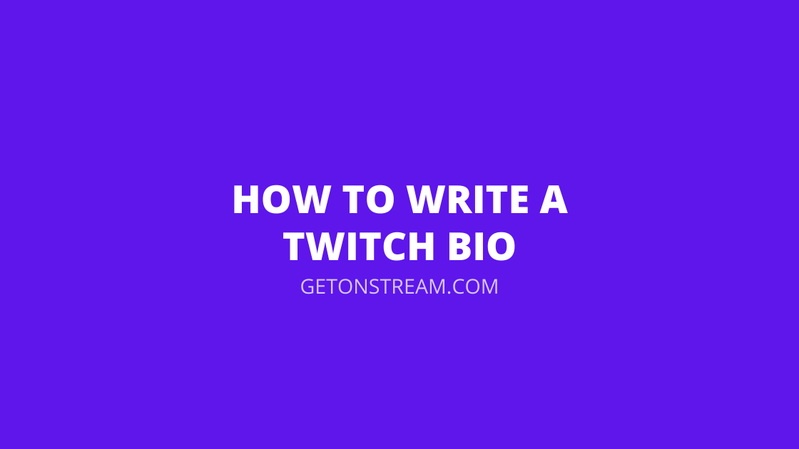 How To Write A Twitch Bio For Your Streaming Profile - [Full Guide ...