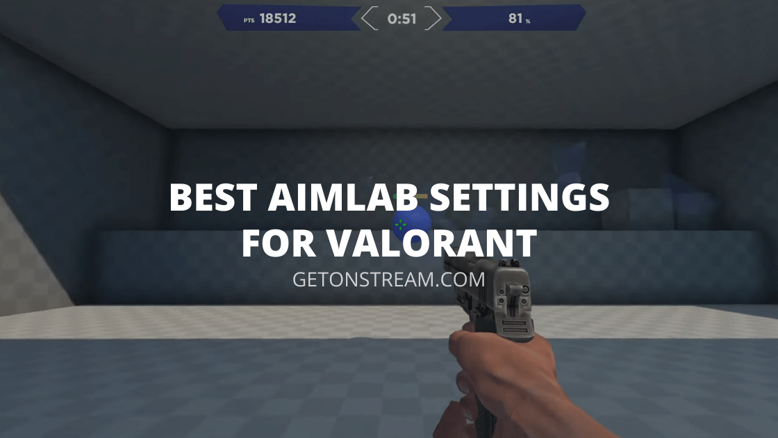 Best Aimlab Settings for Valorant - [Complete Guide] - Get On Stream