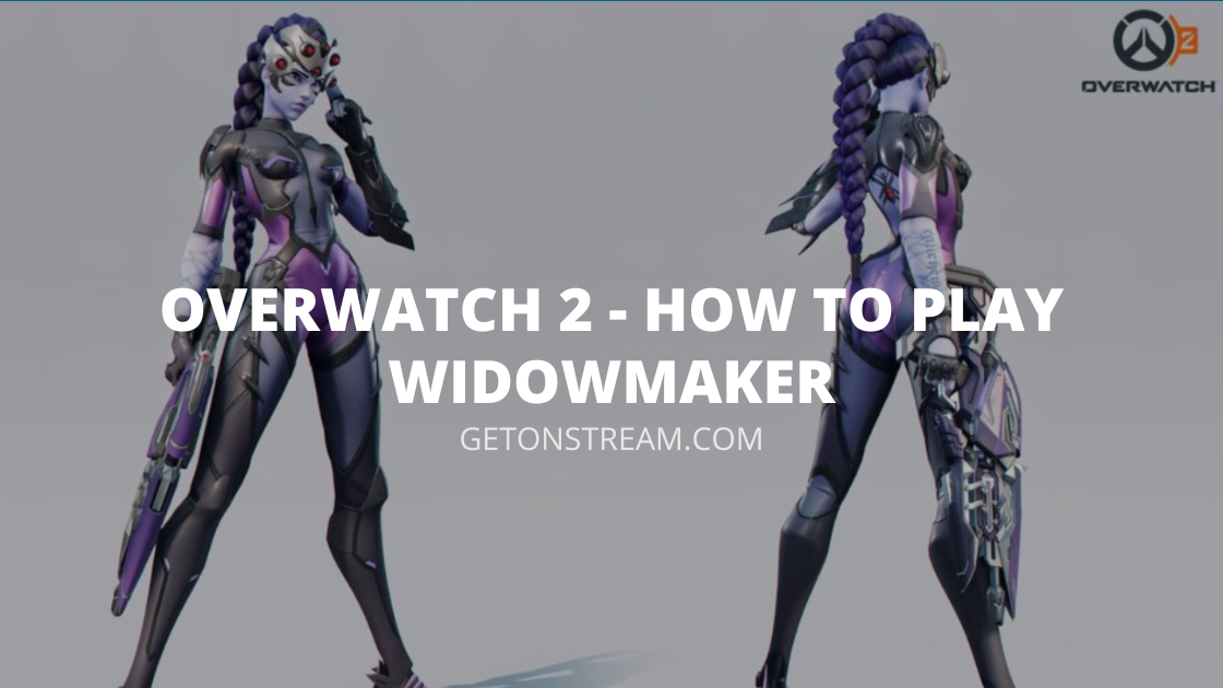 Overwatch 2: How To Play Widowmaker - [Strategy Guide] - Get On Stream