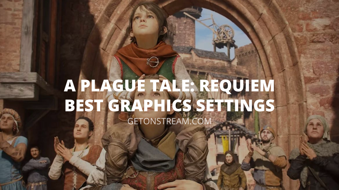 A Plague Tale Requiem Best Graphics Settings For High FPS - [Easy Guide ...